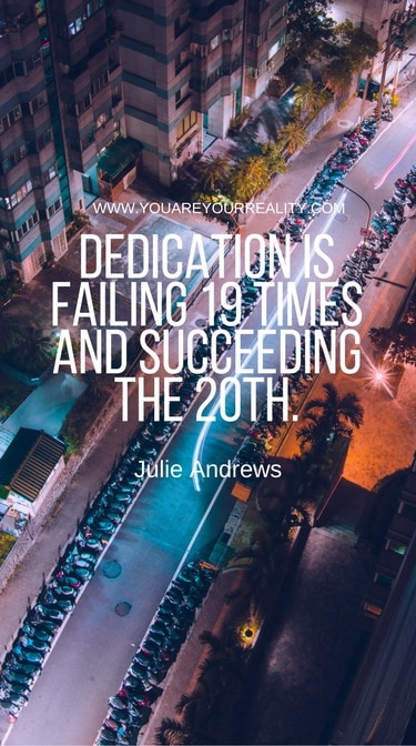 30 Dedication Quotes To Keep Moving Forward! – You Are Your Reality